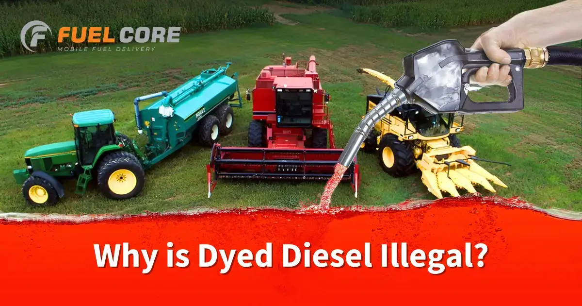 Why Is Dyed Diesel Illegal? - Fuel Core